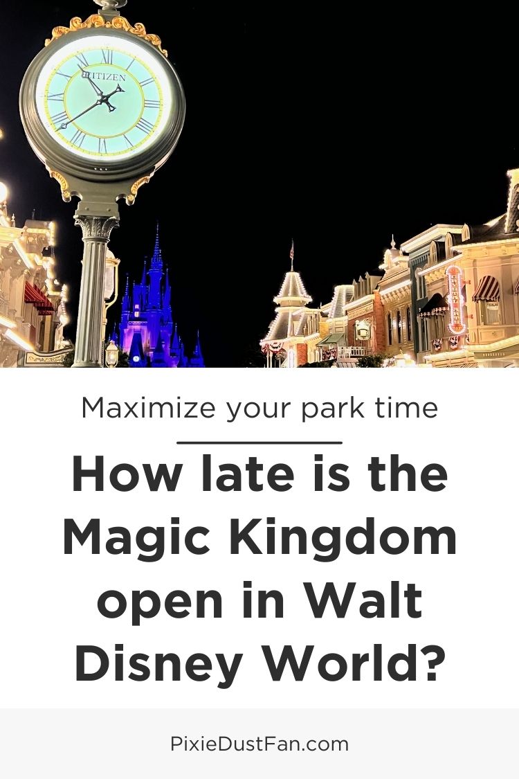 How late is the Magic Kingdom park open in Walt Disney World