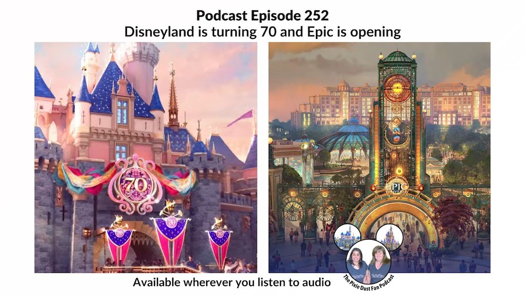Podcast 252 Disneyland is turning 70 and Epic is opening | Pixie Dust Fan