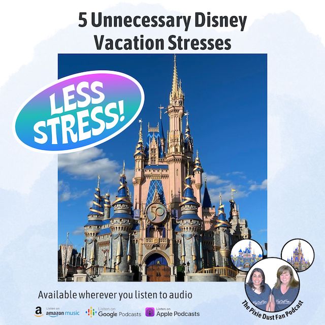 Podcast 198 - 5 Unnecessary Disney Vacation Stresses